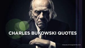 Top 28 Charles Bukowski Quotes That Define Life and Beyond