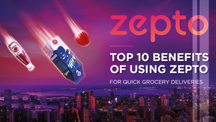 Top 10 Benefits of Using Zepto for Quick Grocery Deliveries